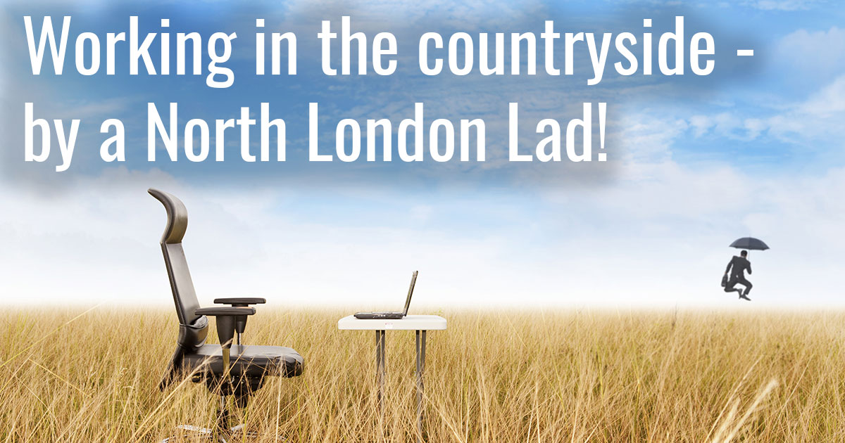 Working in the countryside - by a North London Lad!